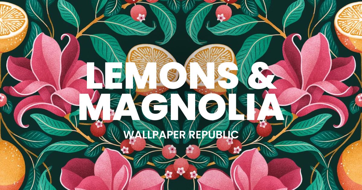 Wallpaper Republic - Lemons & Magnolia Wallpaper • Milton & King